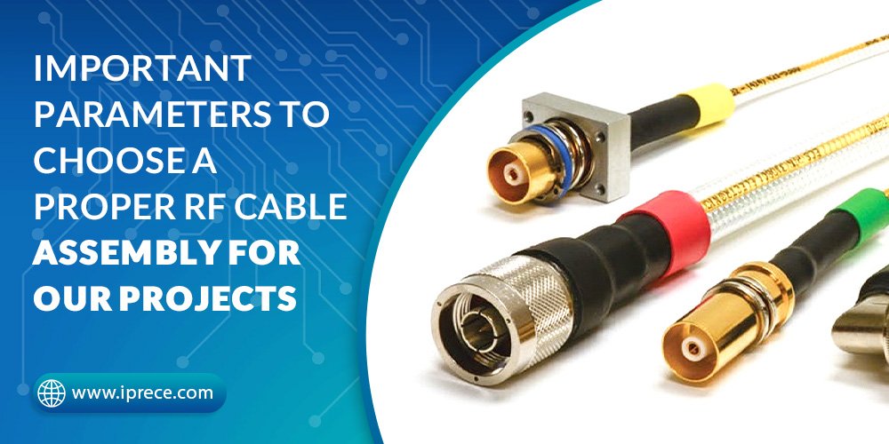 Important parameters to choose a proper RF cable assembly for our ...